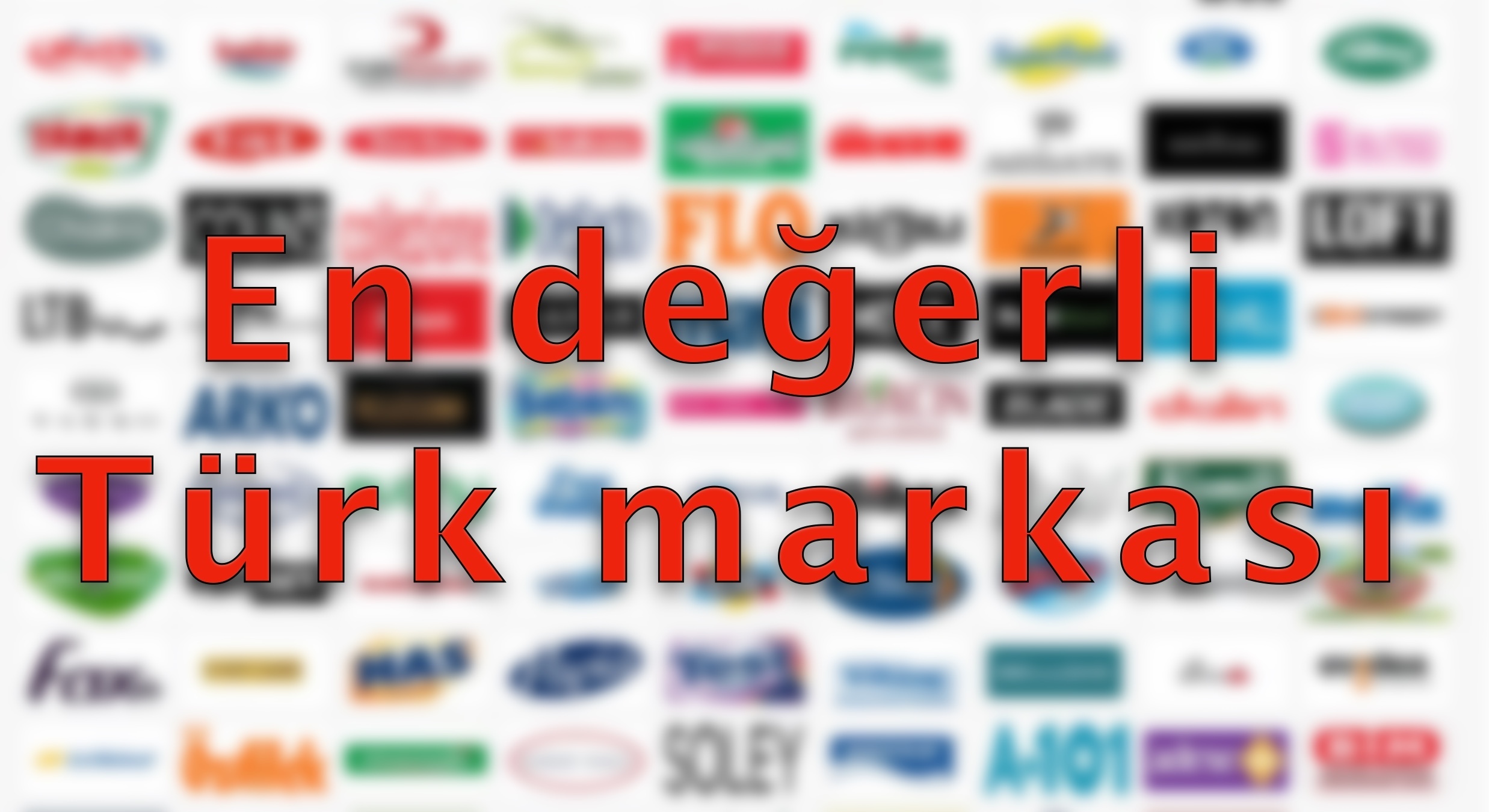 En değerli Türk markaları açıklandı! Bakalım zirvede kim var?